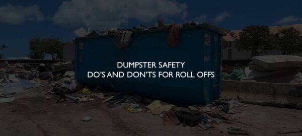 Dumpster Safety: Tips For Loading Roll-Off / Hooklift Dumpster