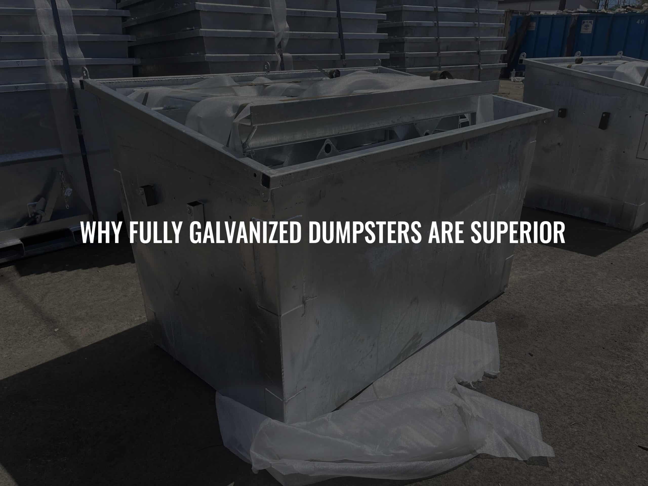 Why Fully Galvanized Hoppers and Front Load Dumpsters Are Superior